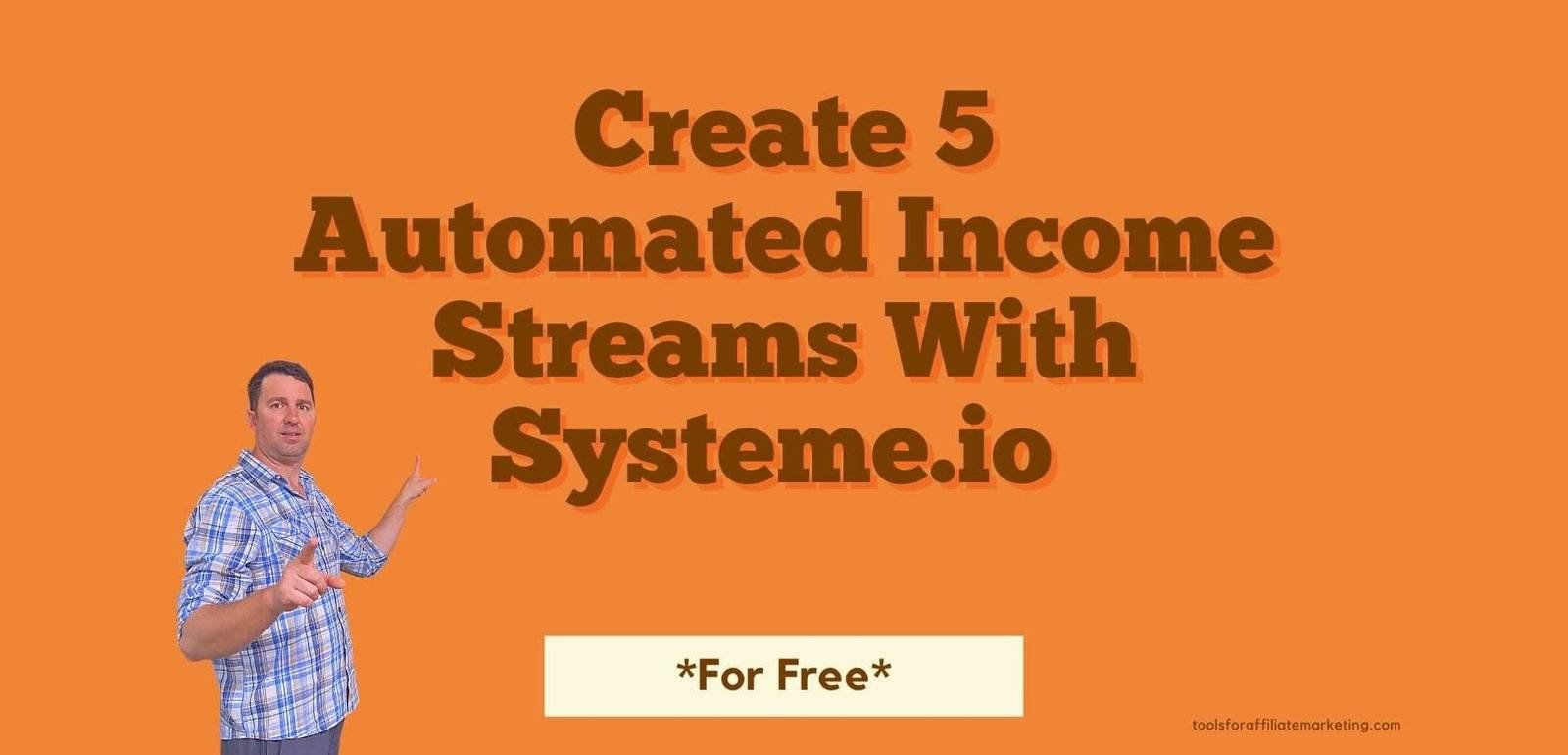Create 5 Automated Income Streams With Systeme.io For Free